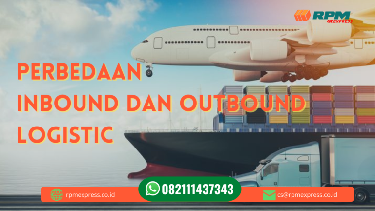 Inbound Adalah: Cari Tahu Perbedaan Inbound dan Outbound Logistic : RPM ...